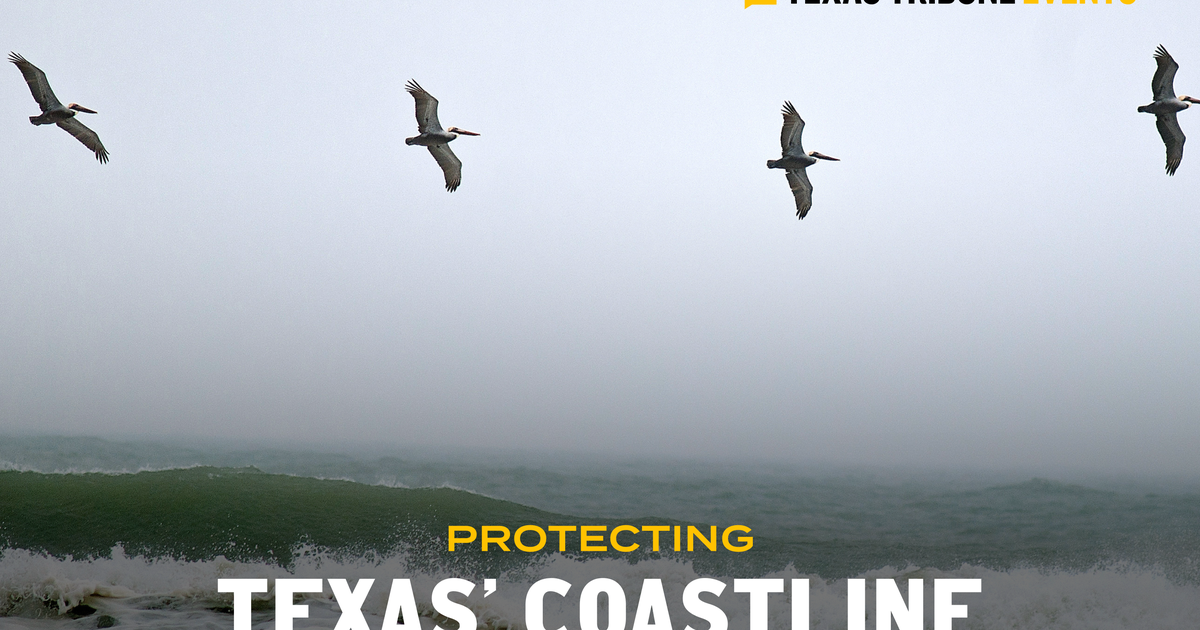 Watch a conversation on protecting Texas’ coastline | The Texas Tribune