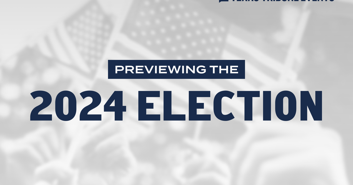 Texas Tribune journalists preview 2024 elections | The Texas Tribune